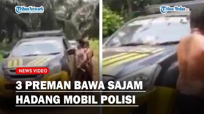NGERI, 3 Preman Bawa Sajam Hadang Mobil Polisi Gara gara Rekannya Ditangkap - Tribun-medan.com