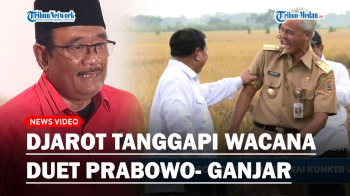 Wacana Duet Prabowo Subianto dan Ganjar Pranowo, Djarot Saiful Hidayat: Pencapresan Ranah ...