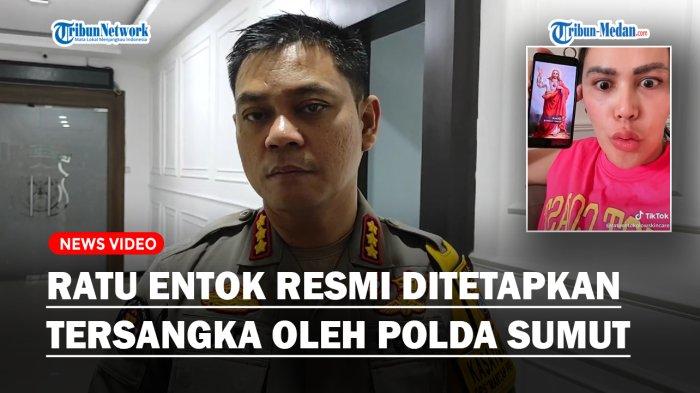 RATU Entok Resmi Ditetapkan Tersangka oleh Polda Sumut, Usai Unggah ...
