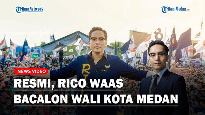 RESMI, RICO WAAS Bakal Calon Wali Kota Medan, NasDem Tunjuk Ponakan Surya Paloh - Tribun-medan.com