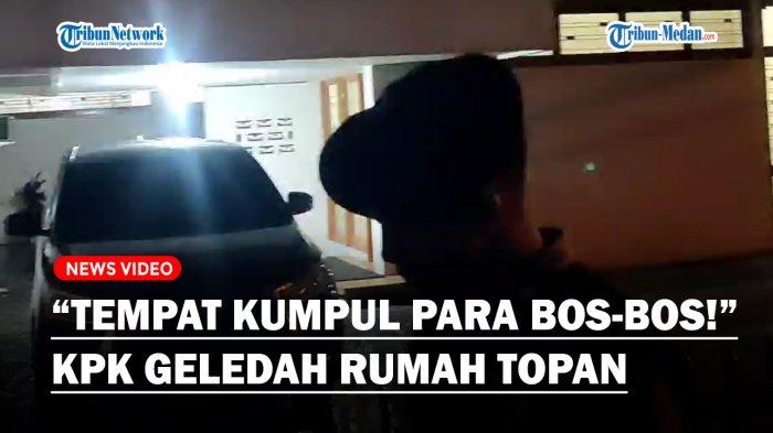Warga: Tempat Berkumpul Para Bos-bos, KPK Geledah Rumah Tersangka Topan ...