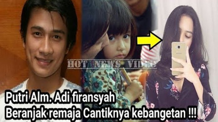 Masih Kecil saat Ayahnya Tewas Akibat Kecelakaan, Anak Aktor Adi ...