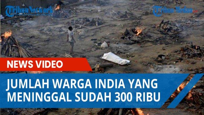 Angka Kematian di India Karena Covid-19 Sudah Mencapai 300 Ribu Orang ...
