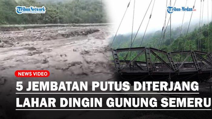 Lahar Dingin Gunung Semeru, 400 Lebih Warga Lumajang Mengungsi dan 5 Jembatan Penghubung Putus ...