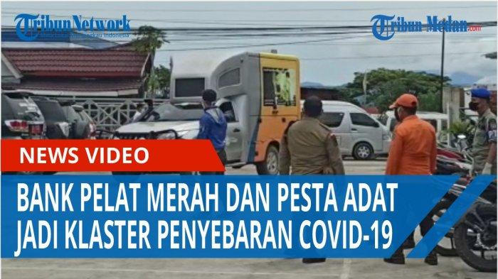 Bank Pelat Merah dan Pesta Adat Jadi Klaster Penyebaran Covid-19 di ...