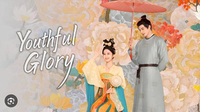 Sinopsis Drama China Youthful Glory Episode 1-13 Berlatar Dinasti Daxian - Tribun-medan.com