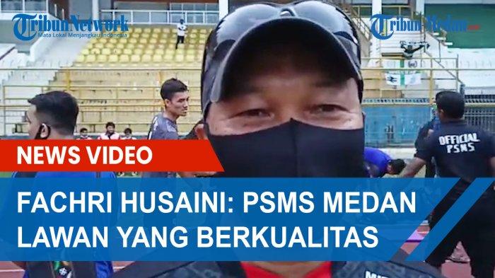 Fachri Husaini Akui PSMS Medan Lawan yang Berkualitas - Tribun-medan.com