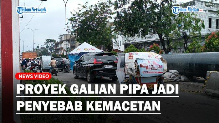 Proyek Galian Pipa Air di Jalan Medan-Binjai Sebabkan Macet, Pengendara ...