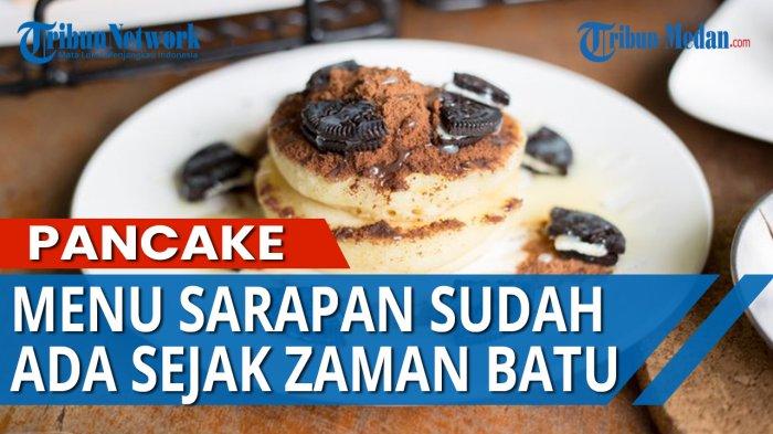 KAMU HARUS TAHU Sejarah Pancake, Menu Sarapan Ini Sudah Ada Sejak Zaman ...