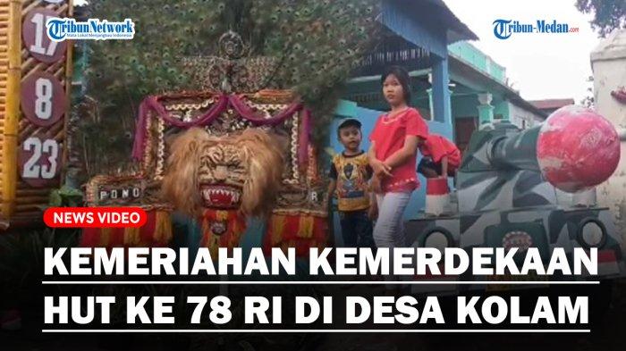 Intip Kemeriahan Kemerdekaan HUT ke 78 RI di Desa Kolam, Antusias Warga Sangat Tinggi - Tribun ...