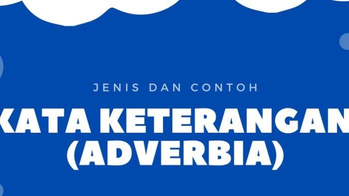 Kata Keterangan: Pengertian, Jenis dan Contohnya, Materi Belajar Bahasa ...