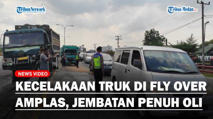 Waspada, Dua Truk Kecelakaan di Fly Over Amplas, Jembatan Dipenuhi Oli ...