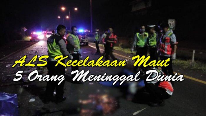 KRONOLOGI Kecelakaan Maut Bus ALS, 5 Orang Tewas di Tempat, 2 di antaranya adalah Kernet Bus ...