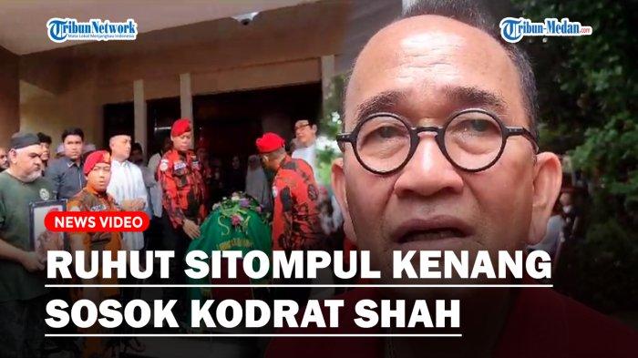 Politisi PDIP Ruhut Sitompul Kenang Sosok Kodrat Shah Sebut Almarhum Orang Baik - Tribun-medan.com