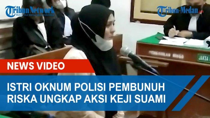 Menangis, Istri Oknum Polisi Pembunuh Riska Fitria dan Aprilia Cinta ...