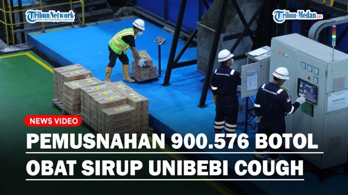 BBPOM Medan Awasi Pemusnahan 900.576 Botol Obat Sirup Unibebi Cough ...