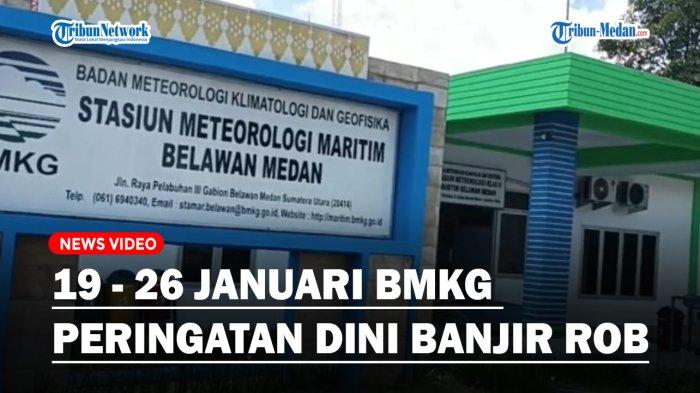 19-26 Januari BMKG Beri Peringatan Dini Banjir Rob Belawan, Masyarakat Diminta Tetap Waspada ...