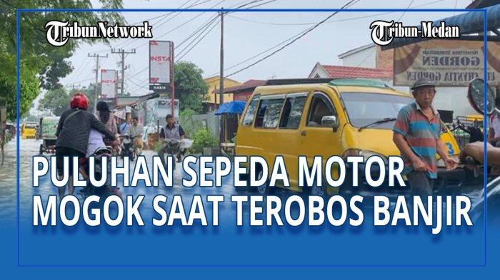 NEKAT TEROBOS BANJIR, Puluhan Sepeda Motor di Jalan Datuk Kabu Mogok Terendam Air - Tribun-medan.com