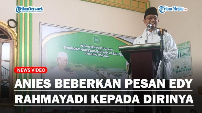 Anies Baswedan Beberkan Pesan Edy Rahmayadi Kepada Dirinya, Sebut 'Takutlah Dengan Dosa ...