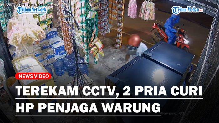 Terekam CCTV, 2 Pria Curi Handphone Penjaga Warung Kelontong - Tribun-medan.com
