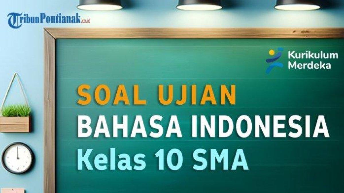 30 Soal & Kunci Jawaban PAT Bahasa Indonesia Kelas 10 Semester 1, Ciri Biografi & Teks Negosiasi ...