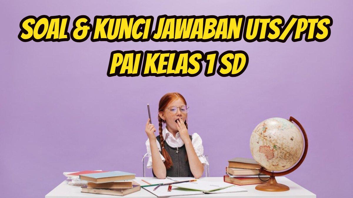 15+ Soal & Kunci Jawaban UTS/PTS PAI Kelas 1 SD/MI, Cara Berdoa yang ...