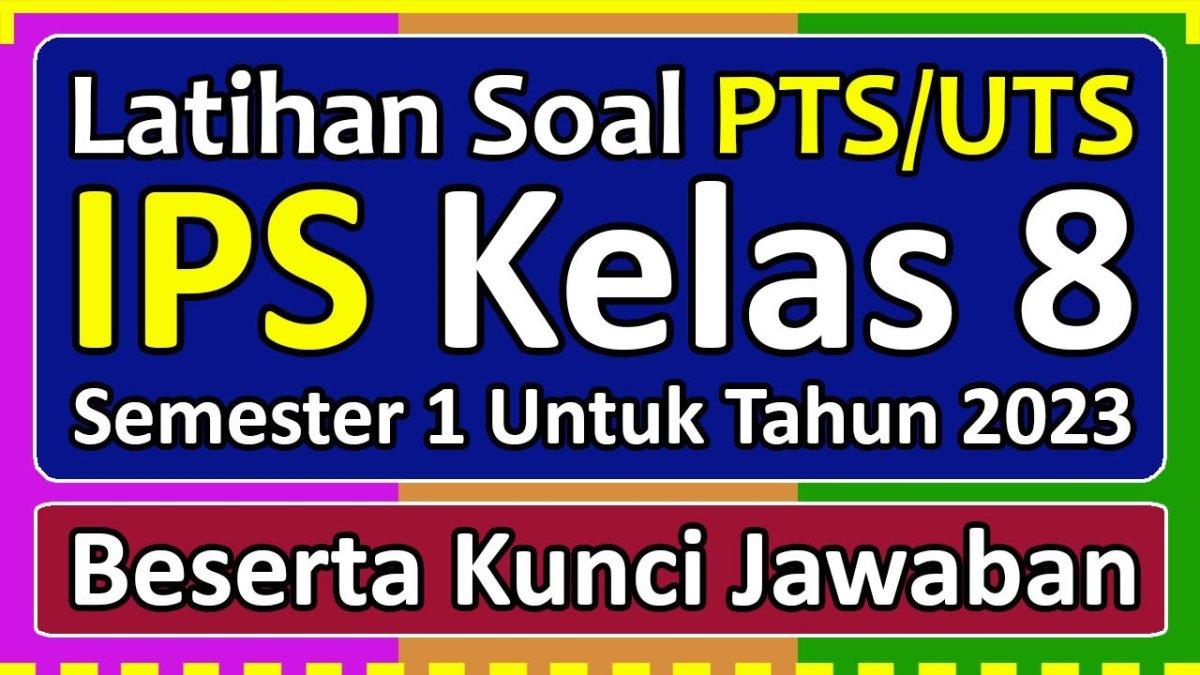 20 Soal & Kunci Jawaban Ulangan IPS Kelas 8 SMP/MTs Semester 1 Kurikulum Merdeka Tahun 2023 ...