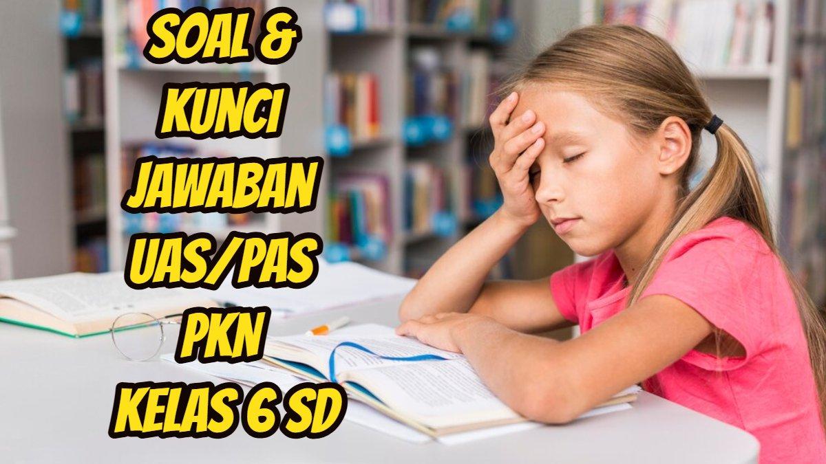 40+ Soal & Kunci Jawaban UAS/PAS PKN Kelas 6 SD, Wujud dari Nilai Kebersamaan dalam Kehidupan ...