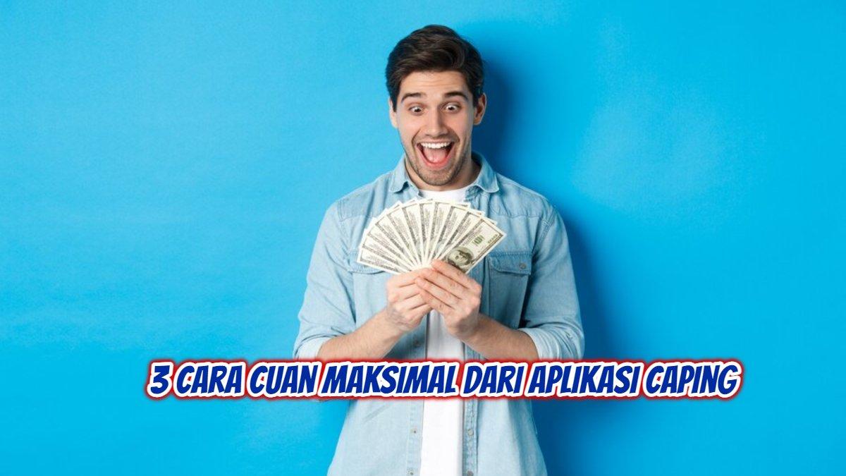 3 Cara Cuan dari Aplikasi Caping, Dapatkan Bonus Maksimal, Baca Berita ...