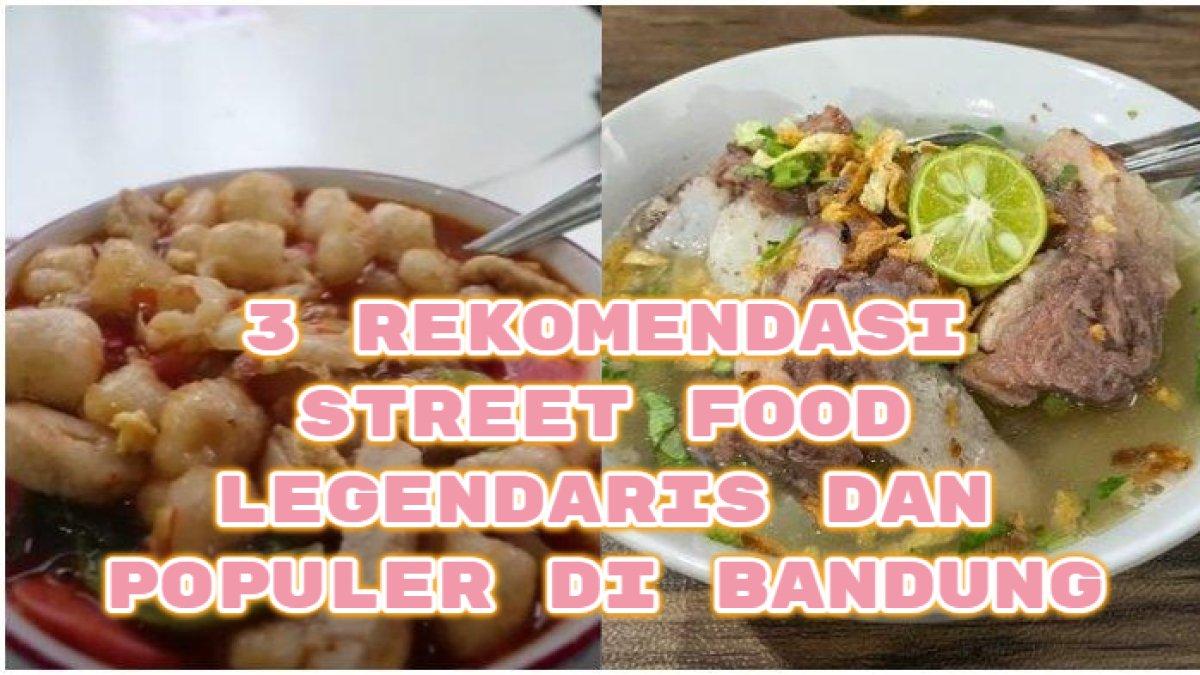 3 Street Food Legendaris dan Populer di Bandung yang Wajib Dicoba Saat Mudik Lebaran 2025 ...