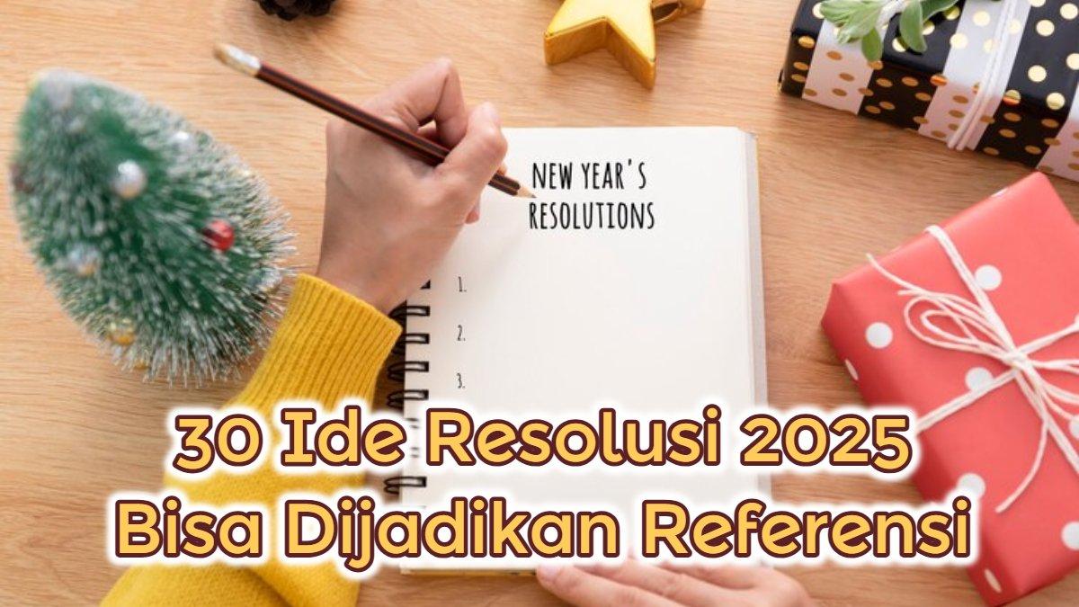 30 Ide Resolusi 2025 yang Bisa Dijadikan Referensi untuk Hidup Lebih ...