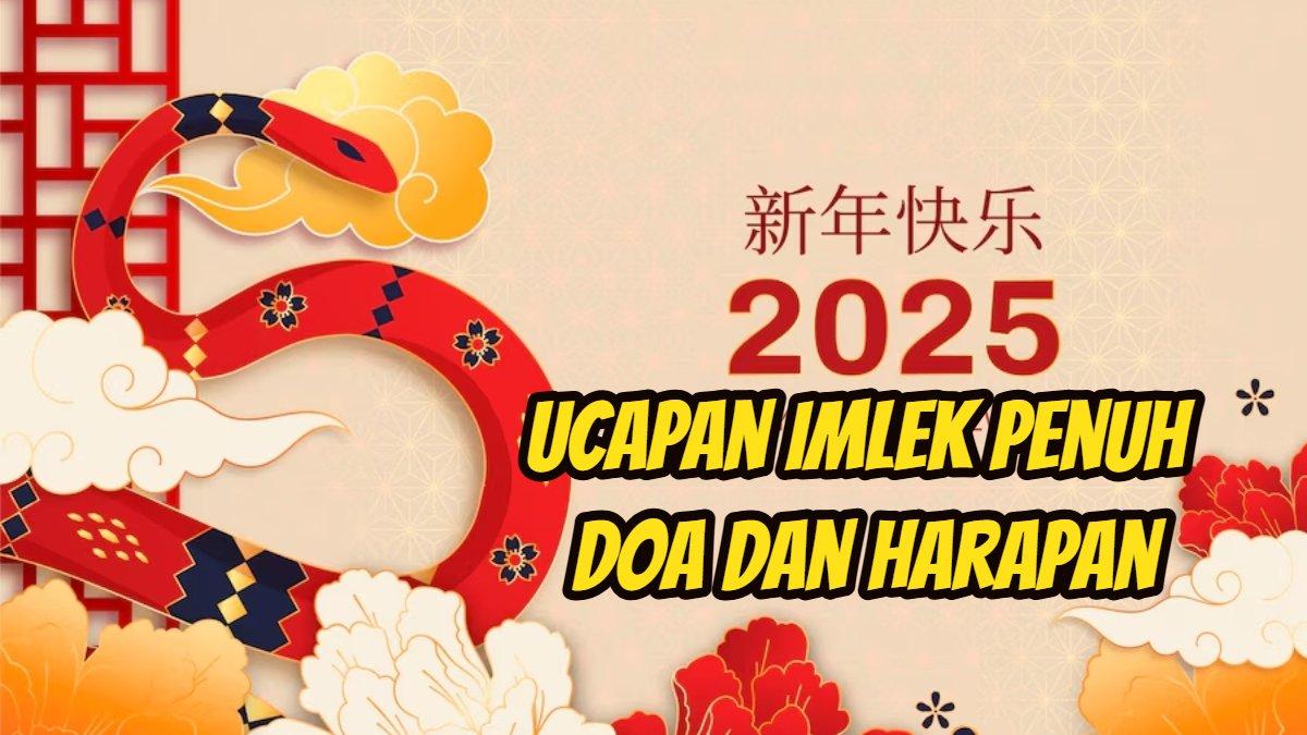 30 Ucapan Doa Hari Raya Imlek 2025, Penuh dengan Harapan di Tahun Ular Kayu, Gong Xi Fa Cai ...