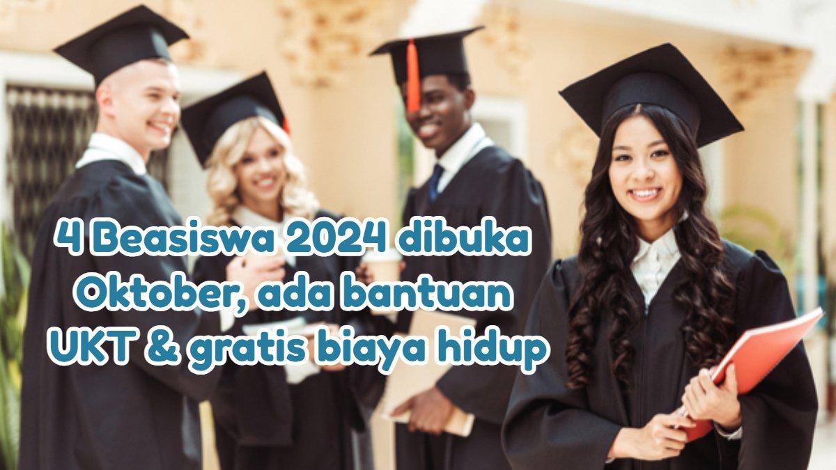 4 Beasiswa 2024 Dibuka Oktober, Ada Bantuan UKT dan Gratis Biaya Hidup hingga Tunjangan Lain ...