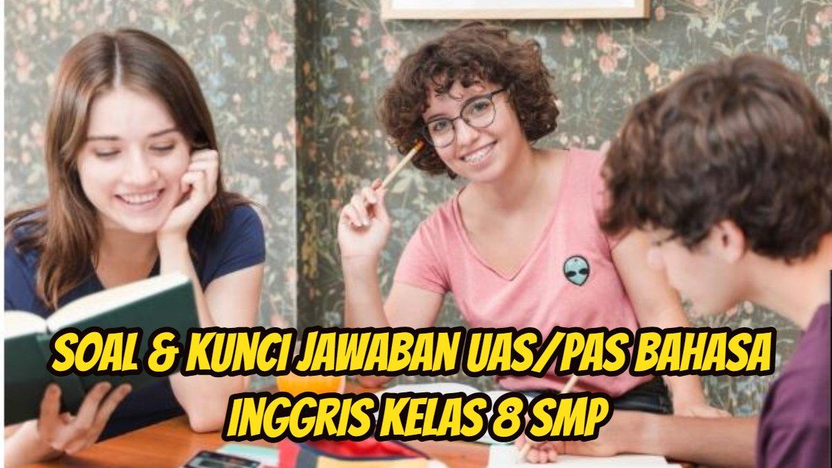 45+ Soal & Kunci Jawaban UAS/PAS Bahasa Inggris Kelas 8 SMP, Why Does Inka Know Ahmad ...
