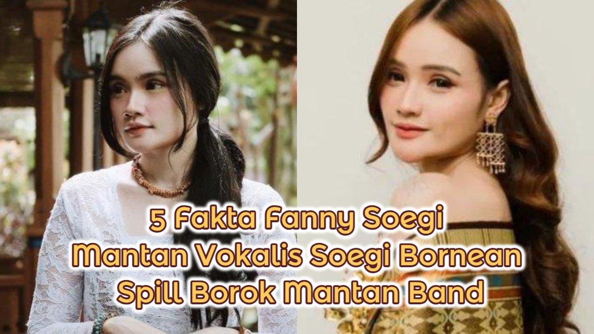 5 Fakta Fanny Soegi, Mantan Vokalis Soegi Bornean yang Spill Borok ...
