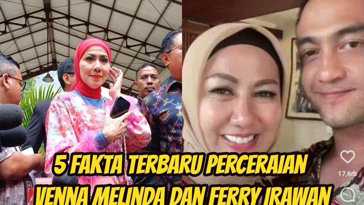5 Fakta Terbaru Perceraian Venna Melinda dan Ferry Irawan, Gugat Sampai 3 Kali, Pernikahan Masih ...
