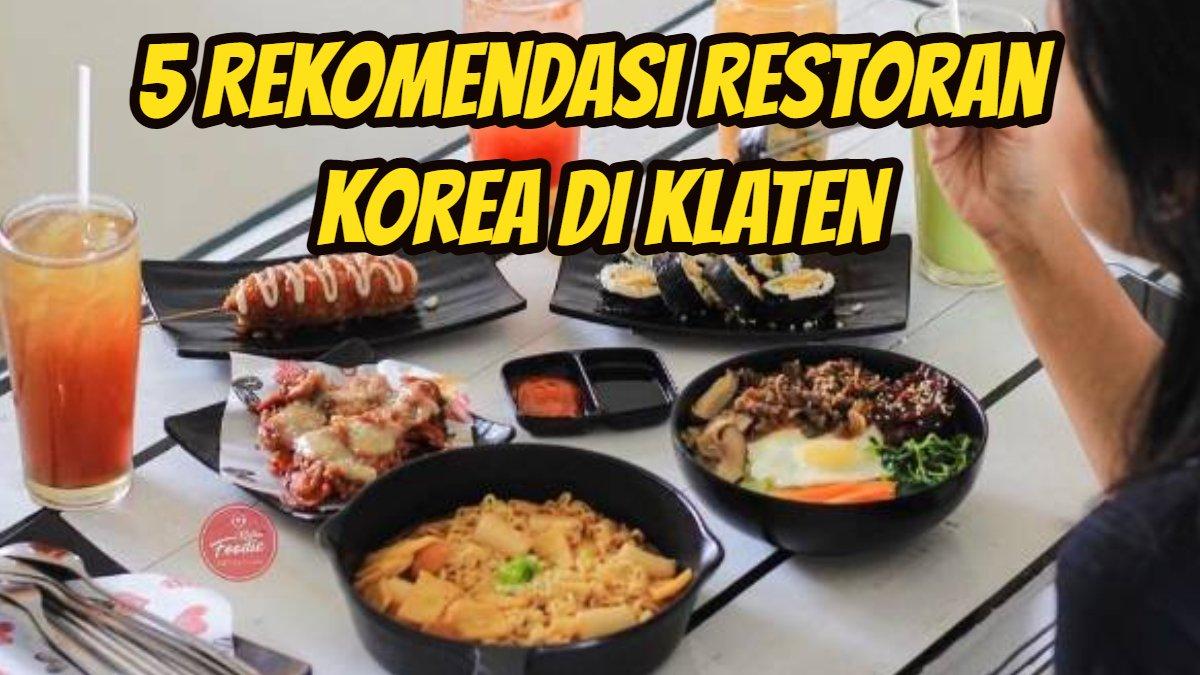 4 Rekomendasi Restoran Korea di Klaten, Ada yang Ownernya Guru Bahasa ...