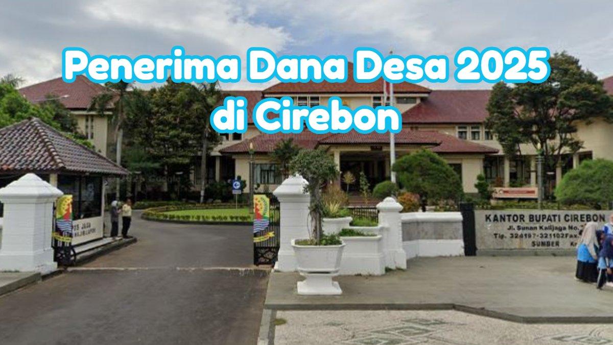 Nama 50 Desa Penerima Dana Desa 2025 di Cirebon Jabar, Terbanyak Desa ...