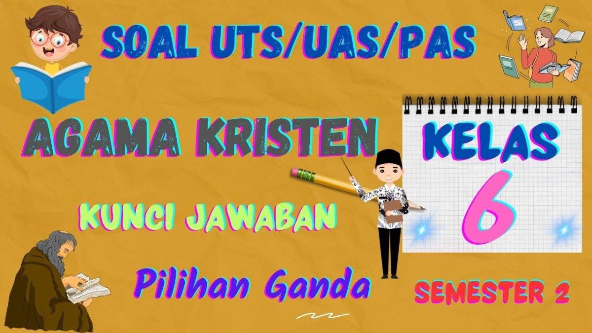 54 Soal & Kunci Jawaban Ujian Sekolah Pendidikan Agama Kristen Kelas 6 ...