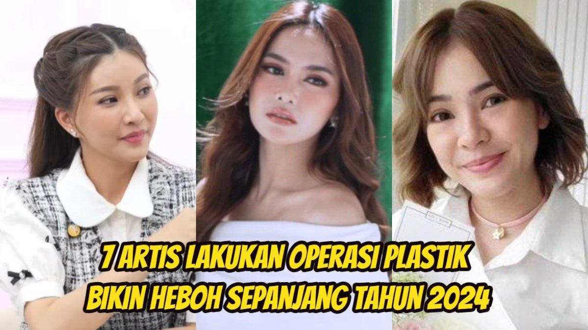 7 Artis Lakukan Operasi Plastik hingga Bikin Heboh Sepanjang Tahun 2024 ...
