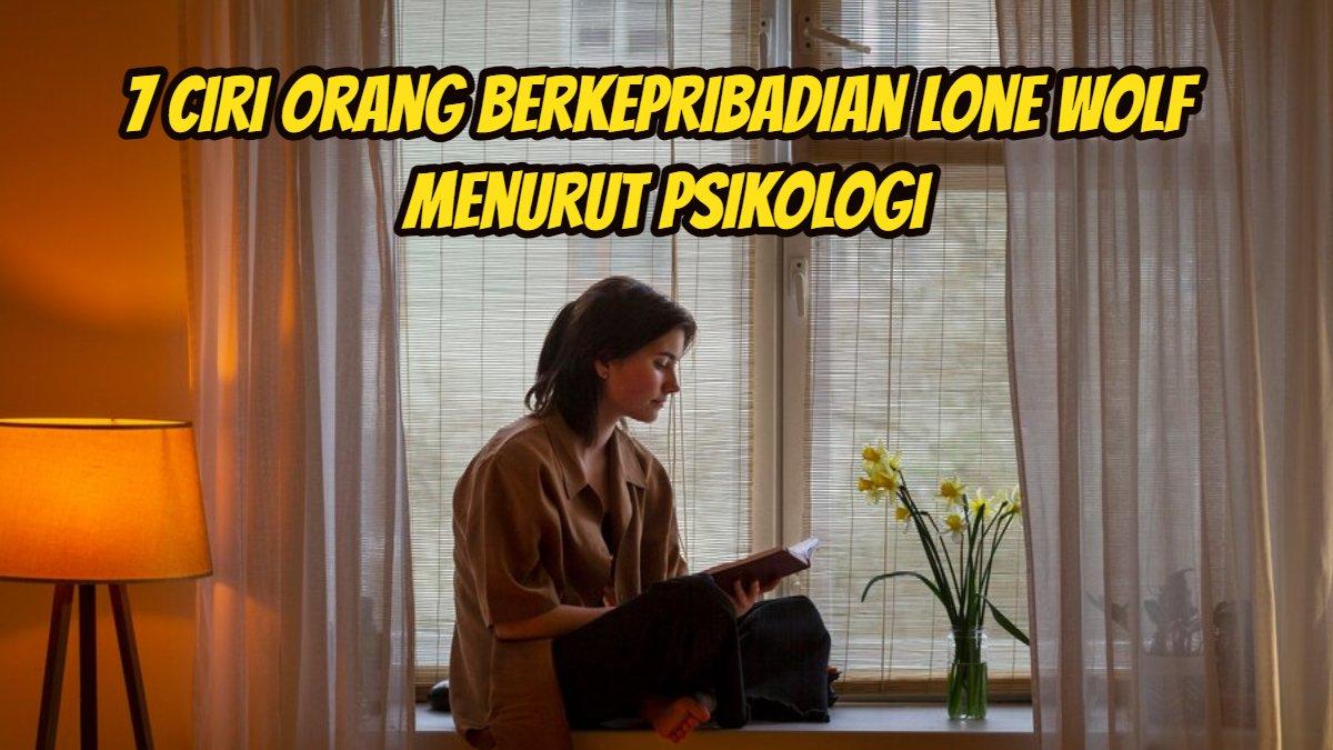 7 Ciri Orang Berkepribadian Lone Wolf Menurut Psikologi, Apakah Kamu Termasuk? - Tribunnewsmaker.com