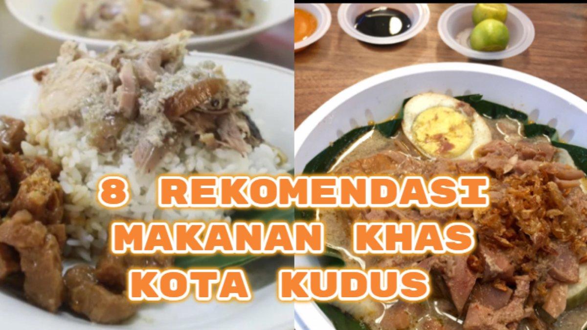 8 Makanan Khas Kudus yang Menggugah Selera, Tak Hanya Soto Kudus untuk ...