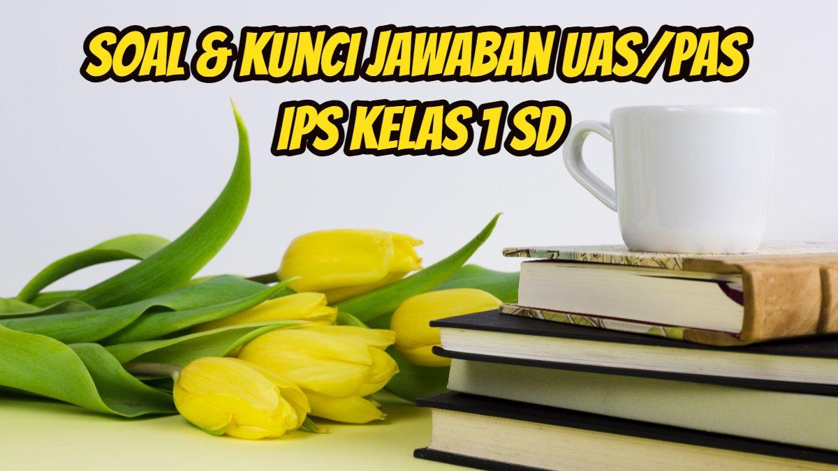 99+ Soal & Kunci Jawaban UAS/PAS IPS Kelas 1 SD, Siapa yang Merupakan Kepala Keluarga? - Halaman ...