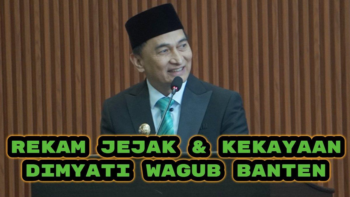 Rekam Jejak & Kekayaan Dimyati Wagub Banten yang Dilantik Prabowo ...