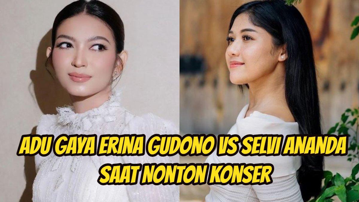 Adu Gaya Erina Gudono VS Selvi Ananda Saat Nonton Konser, Siapa Menantu ...