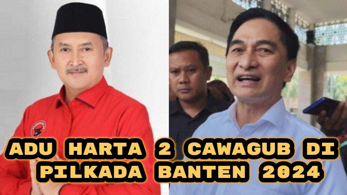 Adu Harta 2 Cawagub di Pilkada Banten 2024, Ade Sumardi vs Dimyati Natakusumah, Siapa Terkaya ...