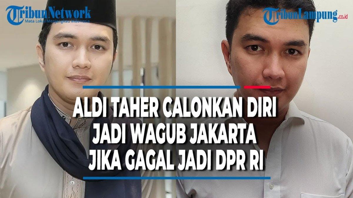 Gagal Nyaleg, Aldi Taher Kini Ajukan Diri Jadi Calon Wakil Gubernur DKI: Siapa yang Mau Pinang ...