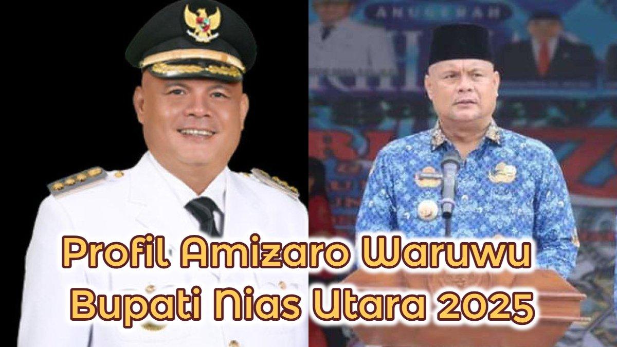 Sosok & Profil Amizaro Waruwu Bupati Nias Utara 2025, Anak Petani Sederhana, Kerja Keras Sejak ...