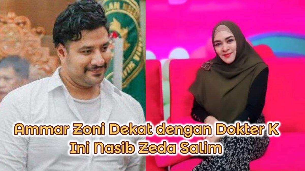 Ammar Zoni Eks Irish Bella Dekat dengan Dokter K, Bagaimana Nasib Zeda Salim? Ungkap Kriteria ...