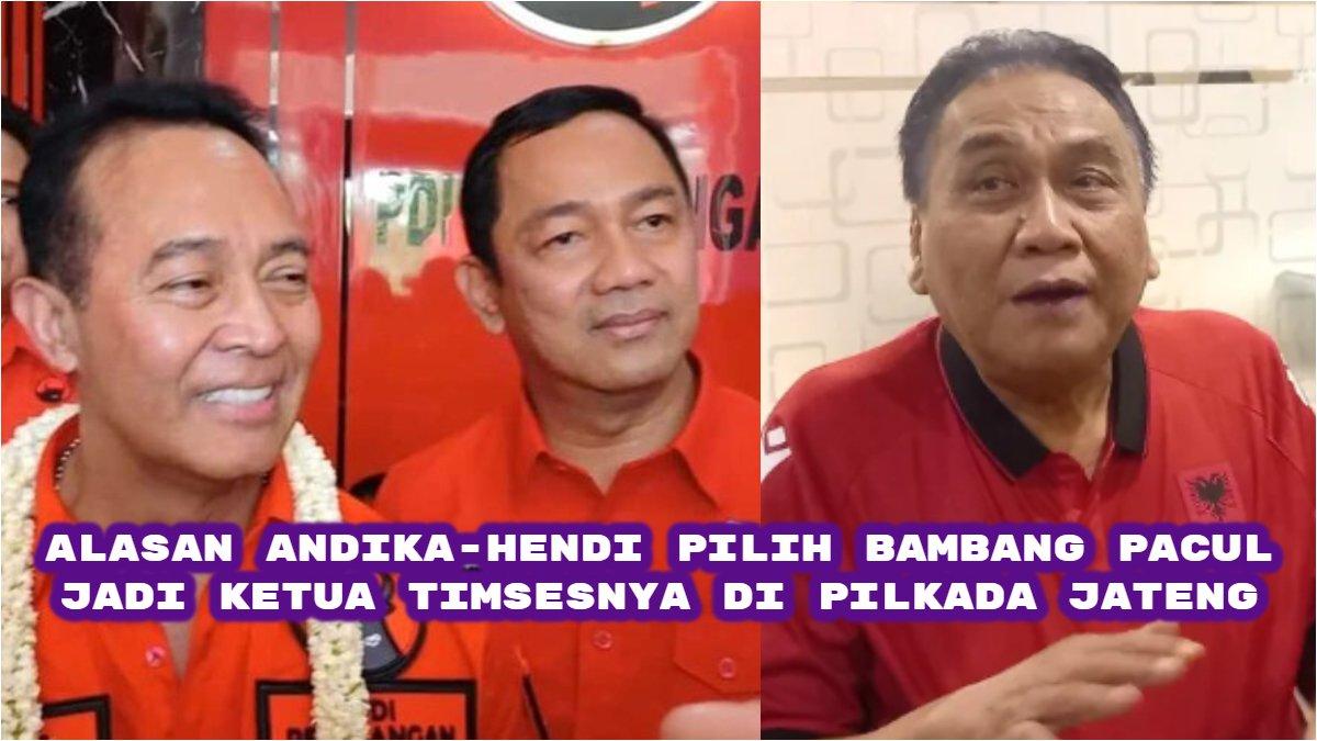 Terjawab! Alasan Andika Perkasa-Hendi Pilih Bambang Pacul Jadi Ketua Timsesnya di Pilgub Jateng ...